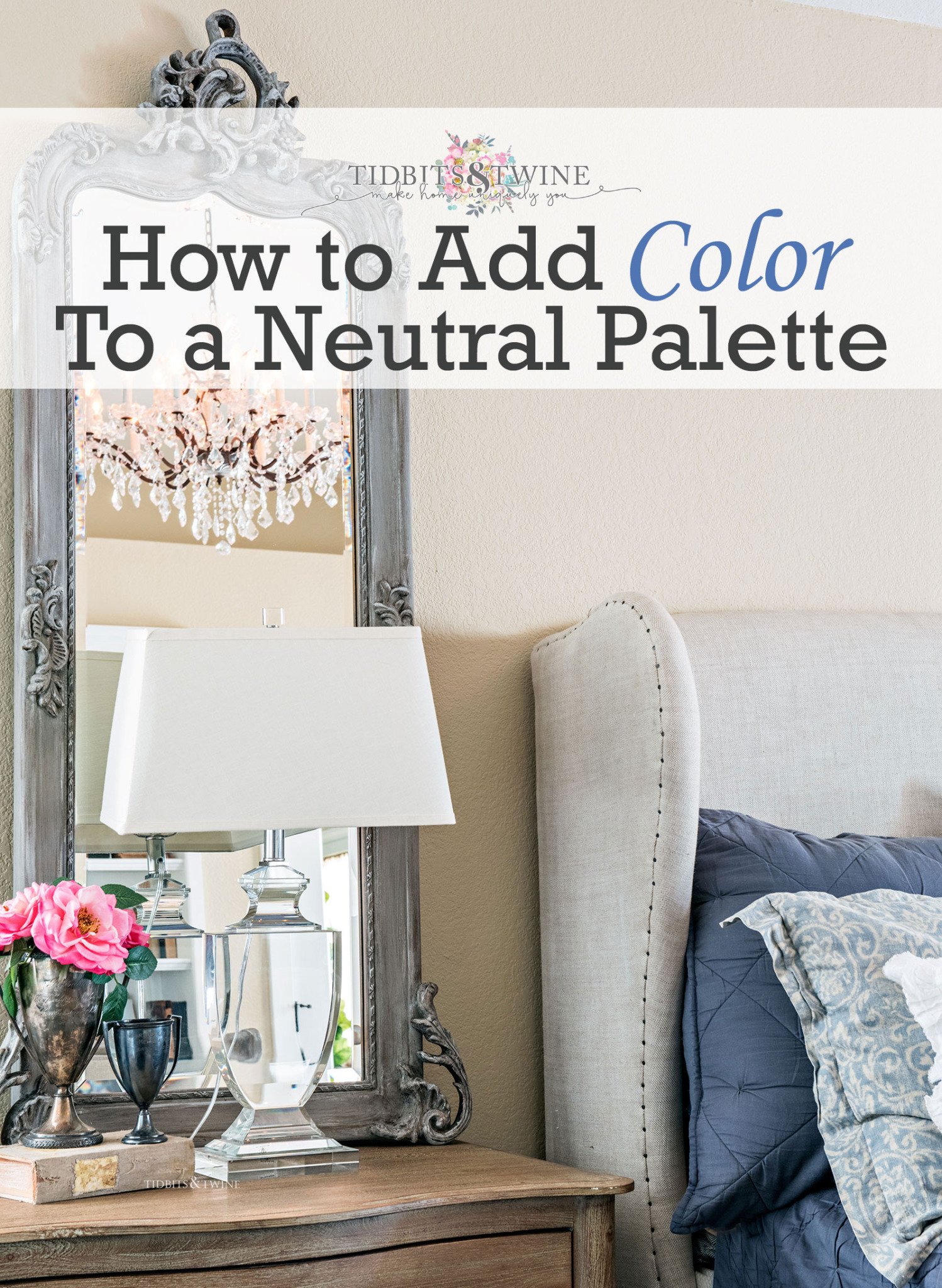 How to Add Color to a Neutral Palette - Tidbits&Twine