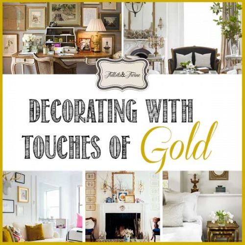 Tips for Decorating with Touches of Gold - Tidbits&Twine