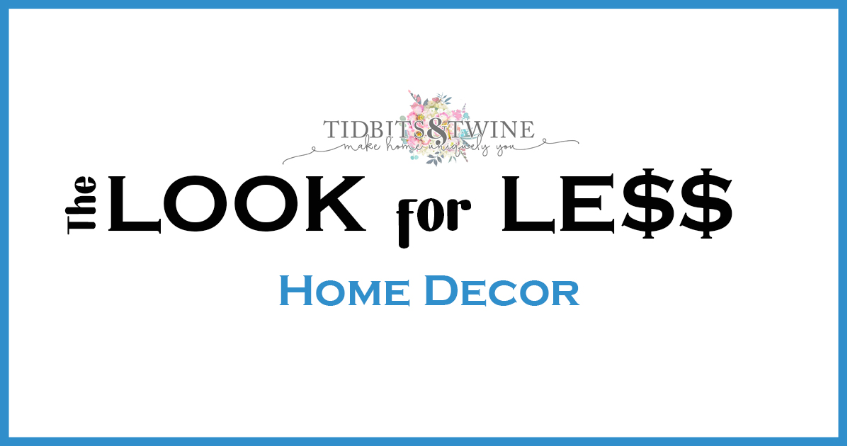 Stylish Home Décor Steals: The Look for Less Part 4 - Tidbits&Twine